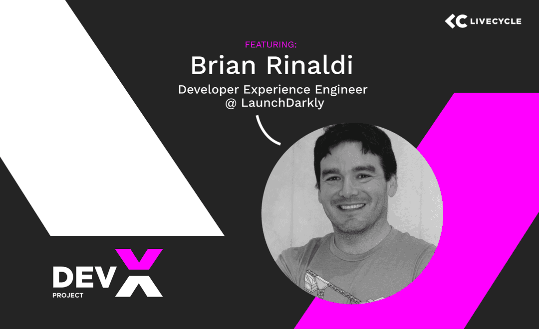 The Dev-X Project: Featuring Brian Rinaldi | Livecycle