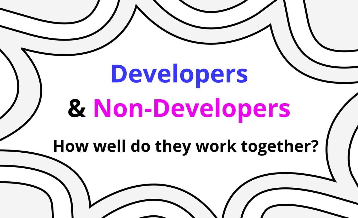 How well do developers and non-developers work together? We asked 200 ...