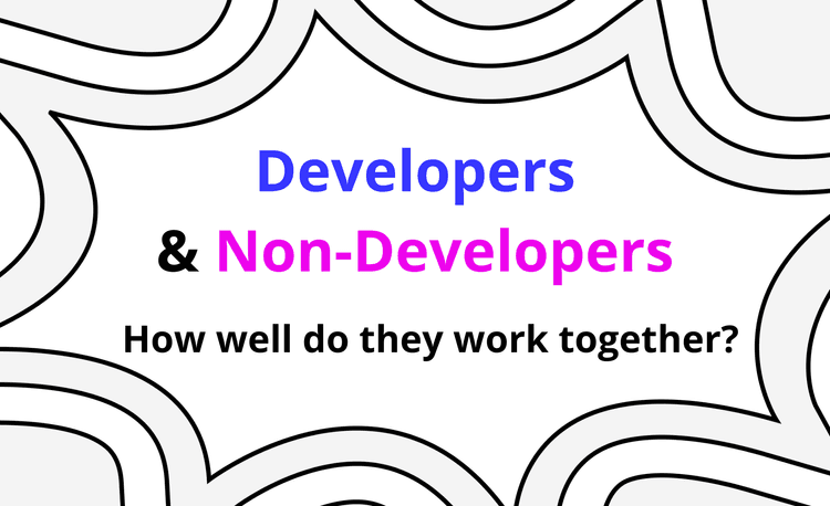 How well do developers and non-developers work together? We asked 200 ...