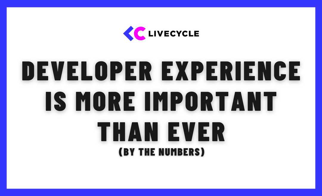 Developer experience is more important than ever. Here are the numbers ...