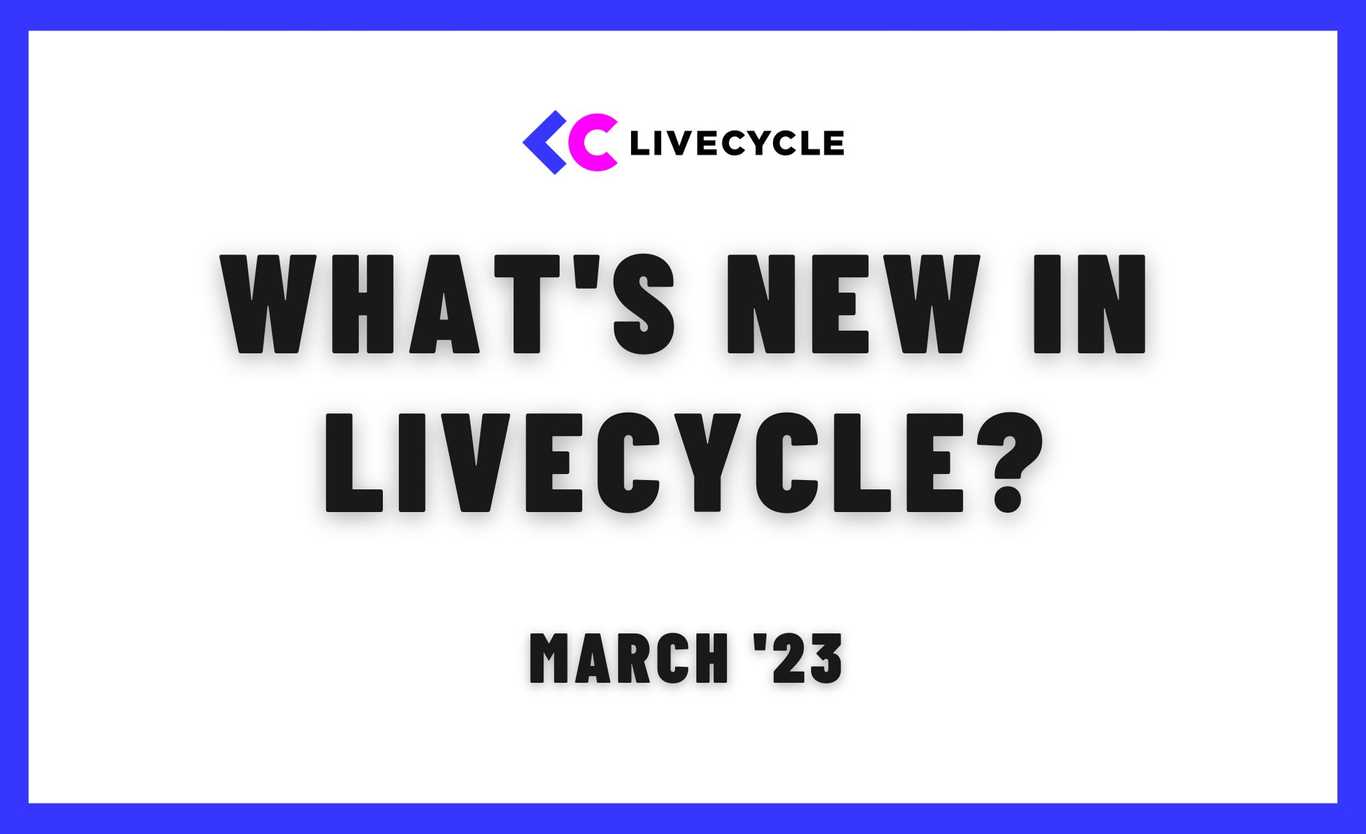 What's new in Livecycle (3/23): Even MORE context for developers | Livecycle